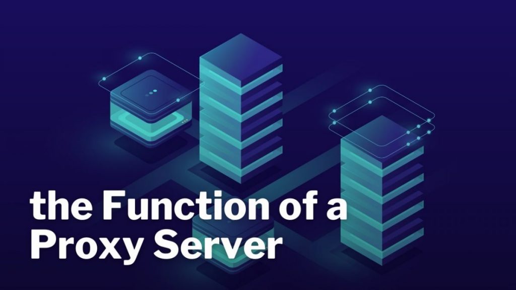 What is the Function of a Proxy Server? Why Are We Using Proxies for ...